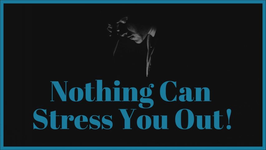 Nothing Can Stress You Out! - The Mental Toughness Coach - Chris Dorris