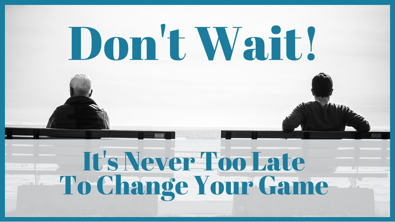 You Think You Have Time - The Mental Toughness Coach - Chris Dorris
